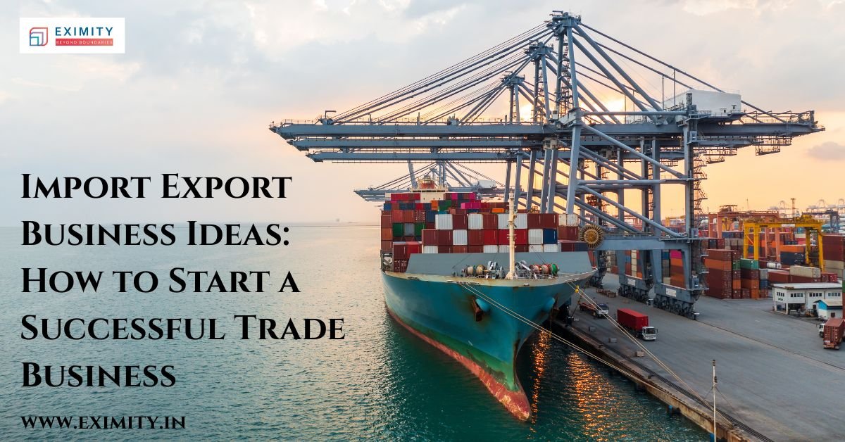 Import Export Business Ideas: Start a Profitable Trade