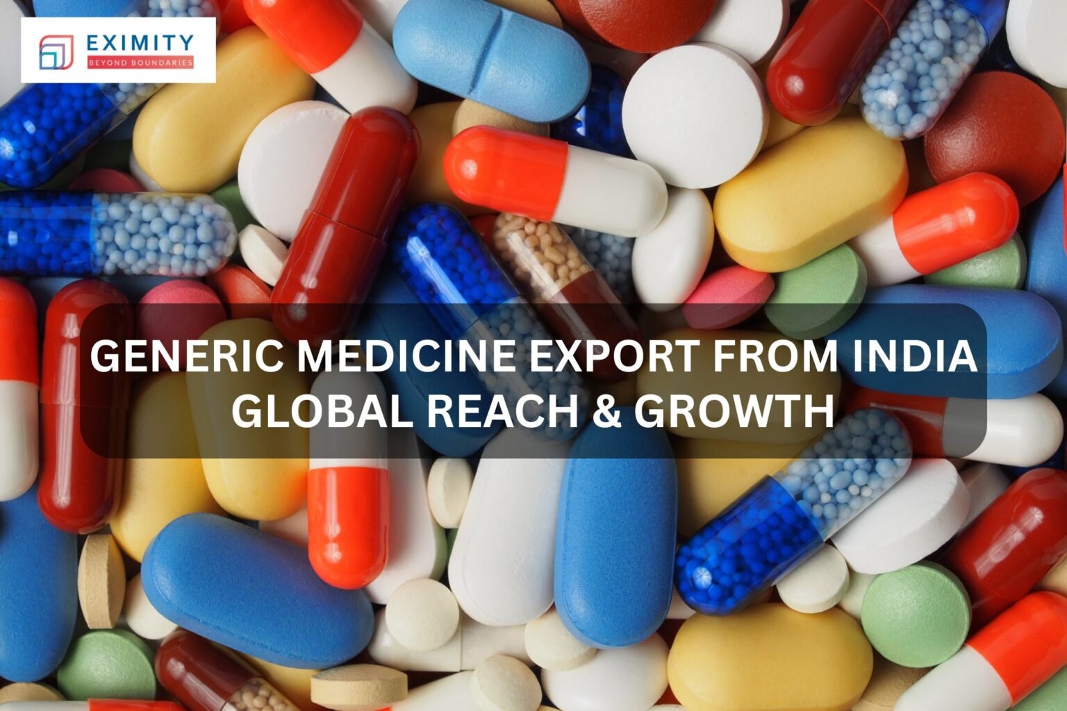 Generic Medicine Export from India | Global Reach and Growth
