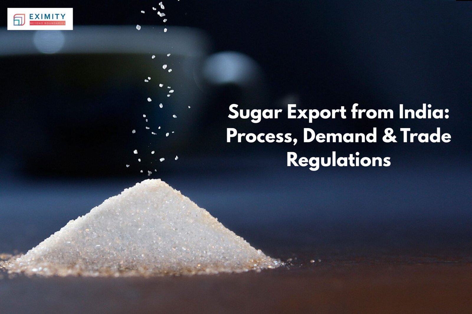 Sugar Export from India: Process, Demand and Policy Guide