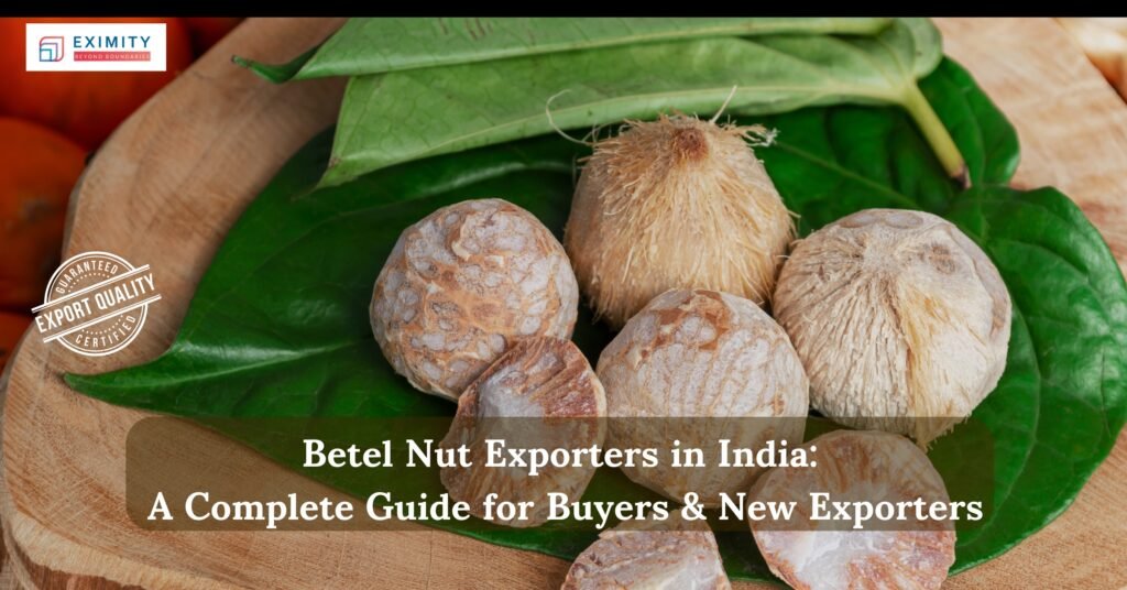 Betel Nut Exporters in India: Global Buyers Guide 2025